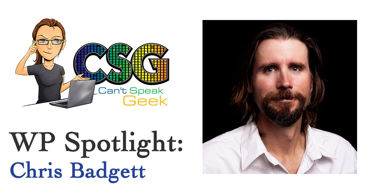 WP Spotlight - Chris Badgett - Can't Speak Geek